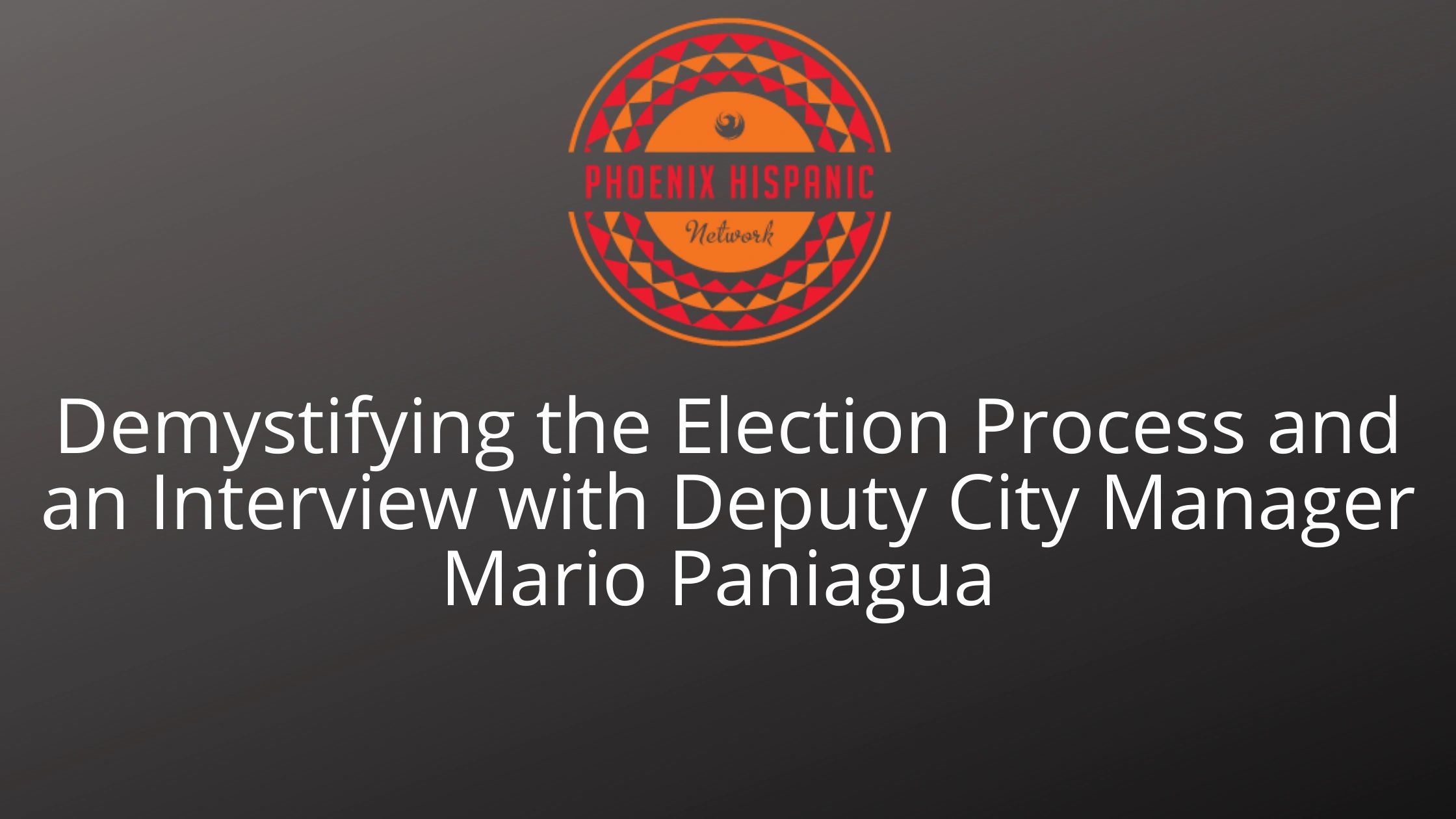 Demystifying the Election Process & Interview with Mario Paniagua